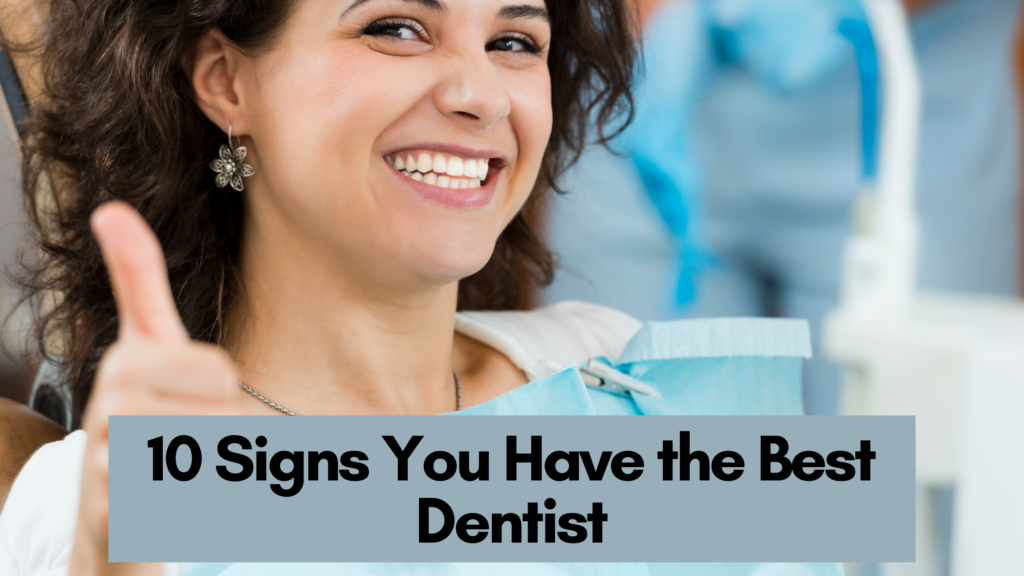 10 Signs You Have the Best Dentist